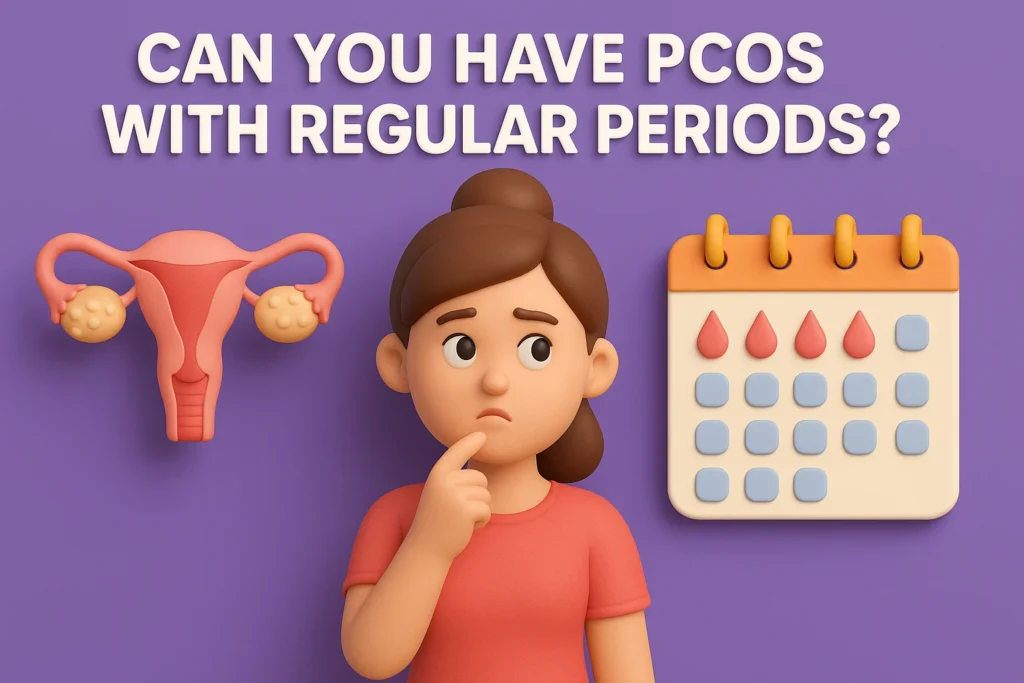 Wait, I Have PCOS… But My Periods Are Regular? - Her Body Matters